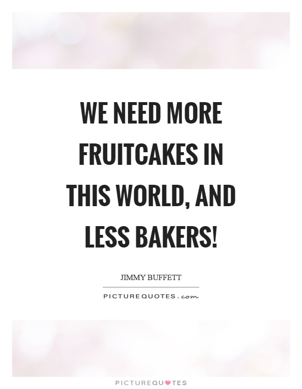 Bakers Quotes Bakers Sayings Bakers Picture Quotes