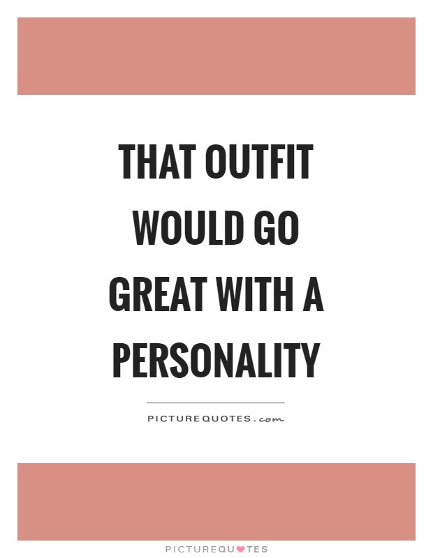 Outfit Quotes | Outfit Sayings | Outfit Picture Quotes - Page 2
