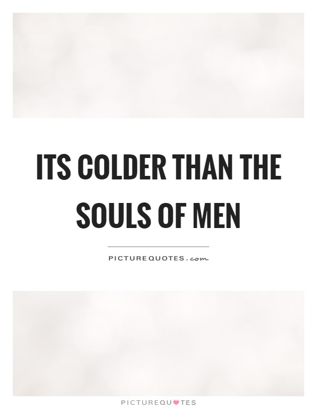 Colder Quotes | Colder Sayings | Colder Picture Quotes