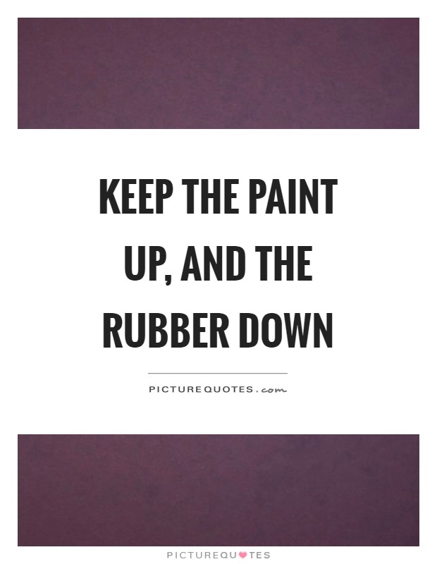 Rubber Quotes | Rubber Sayings | Rubber Picture Quotes