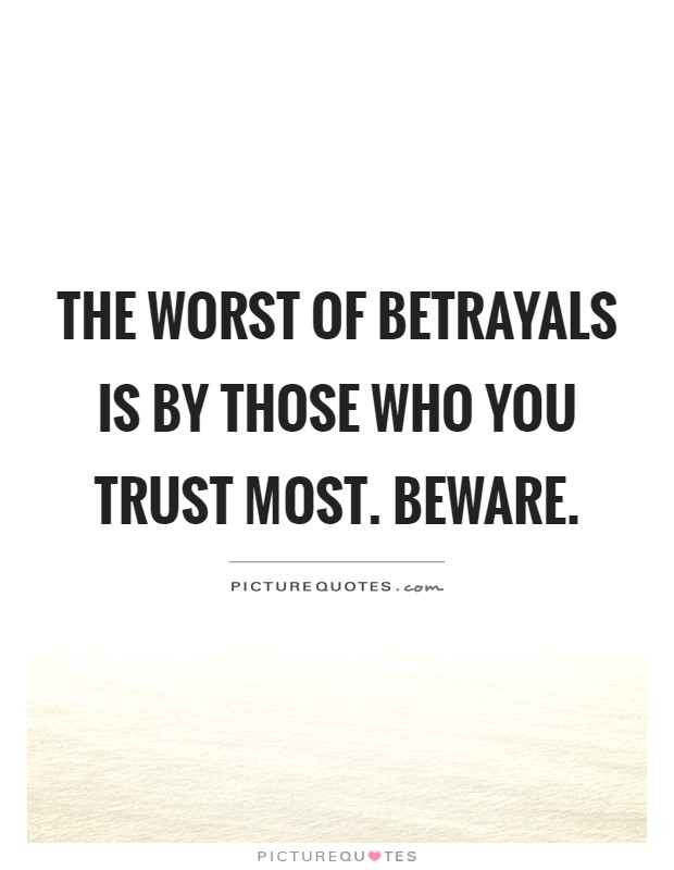 Betrayals Quotes | Betrayals Sayings | Betrayals Picture Quotes